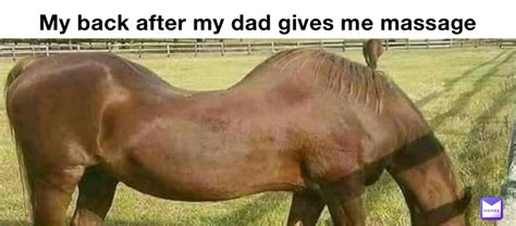 My Back After My Dad Gives Me Massage Yukuis Memes