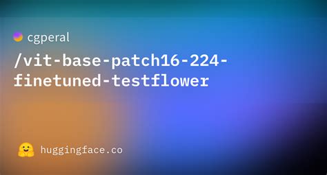 Cgperalvit Base Patch16 224 Finetuned Testflower · Hugging Face