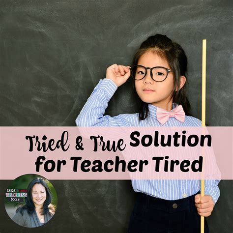Tried And True Solution For Teacher Tired Tried And True Teaching Tools