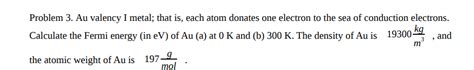 Solved Problem 3 Au Valency I Metal That Is Each Atom Chegg Com