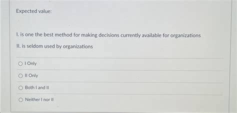 Solved Expected Value I Is One The Best Method For Making Chegg