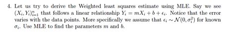 Solved Let Us Try To Derive The Weighted Least Squares
