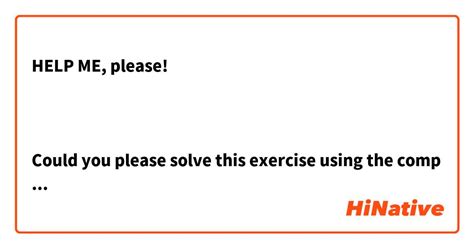 Help Me Please Could You Please Solve This Exercise Using The