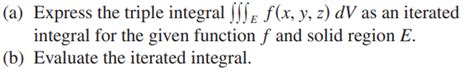 Solved A Express The Triple Integral As An Iterated