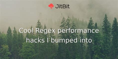 Cool Regex Performance Hacks I Bumped Into