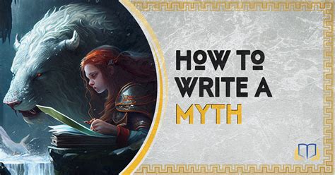 How To Write A Myth Steps To Crafting An Epic Story