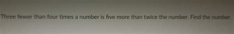 solved three fewer than four times a number is five more than twice
