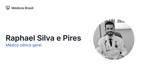 Raphael Silva E Pires Médico Clínico Geral Médicos Brasil