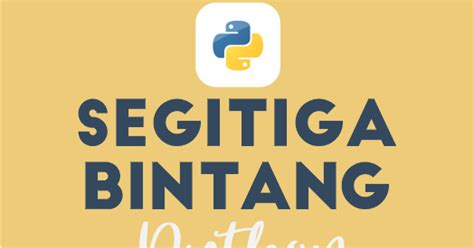 Mudah Membuat Segitiga Bintang Dengan Python Koding Bagus