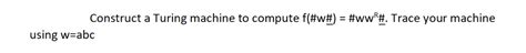 Construct A Turing Machine To Compute Fw Ww