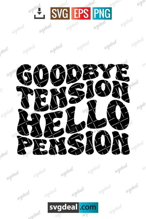 Free Goodbye Tension Hello Pension Svg SVGDeal