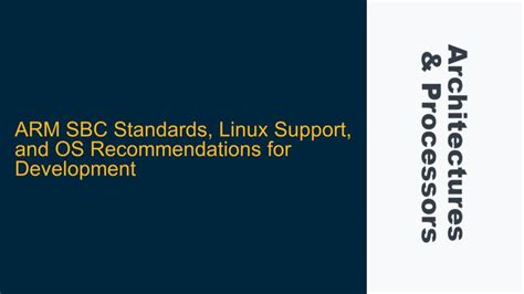 Arm Sbc Standards Linux Support And Os Recommendations For Development System On Chips