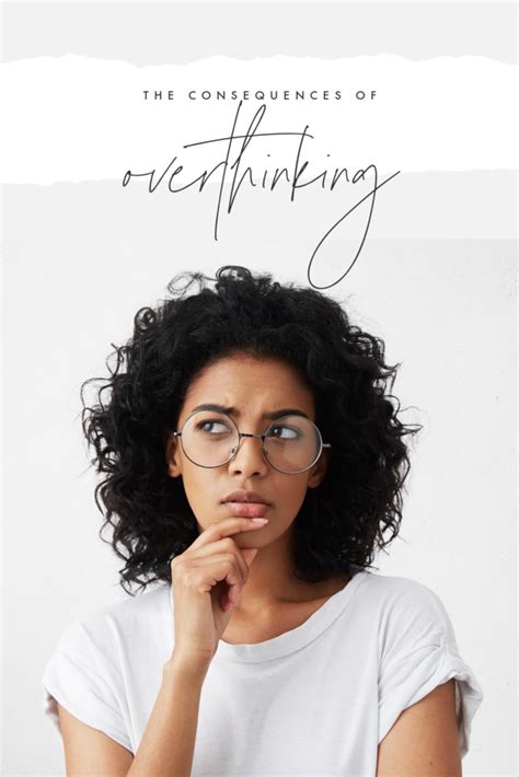 The Negative Consequences Of Overthinking