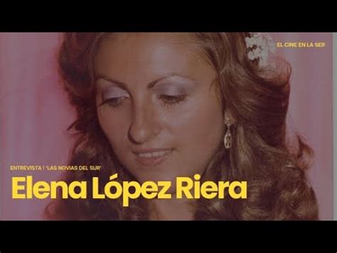 Las Novias Del Sur Entrevista A Elena L Pez Riera Youtube