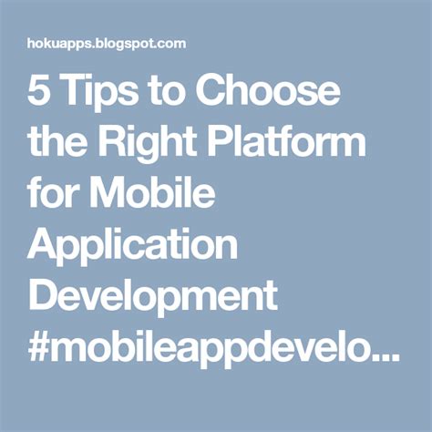 5 Tips For Choosing The Right Mobile App Development Platform