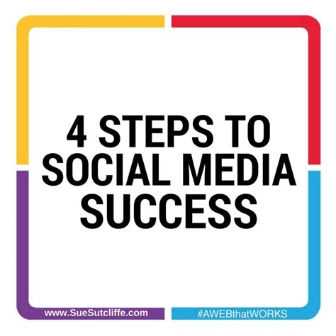 4 Steps To Social Media Success — Sue Sutcliffe