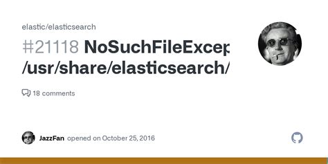 nosuchfileexception usr share elasticsearch config · issue 21118