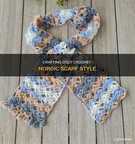 Crafting Cozy Crochet Nordic Scarf Style Cycrochet