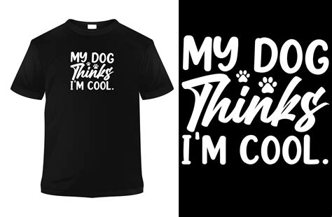 My Dog Thinks Im Cool T Shirt Graphic By Style Echo · Creative Fabrica