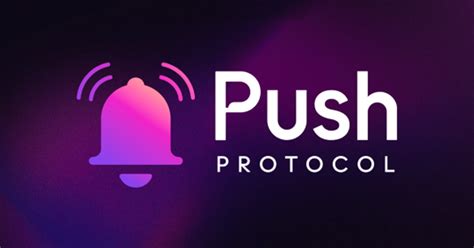 Push Protocol Updates App With New Social Features Including Live Spaces Feature