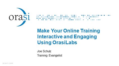 Make Your Online Training Interactive and Engaging Using OrasiLabs