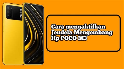 Cara Mengaktifkan Jendela Mengambang Hp POCO M YouTube