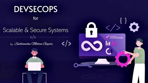 Designing Scalable Secure Systems W Devsecops Subhanshu Mohan Gupta