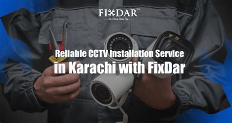 Reliable Cctv Installation Service In Karachi With Fixdar