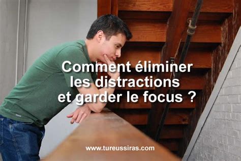 Éliminer Les Distractions Pour Agir Et Réussir