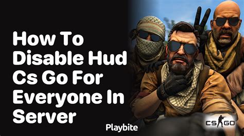How To Disable HUD In CS GO For Everyone In The Server Playbite