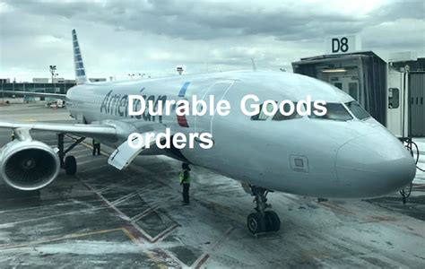 Durable Goods Orders And How They Impact The Economy