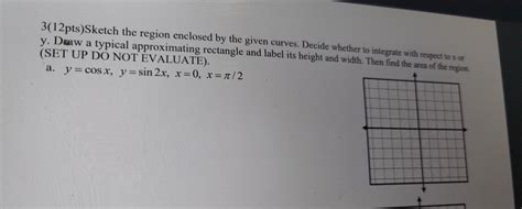 Solved Pts Sketch The Region Enclosed By The Given Chegg