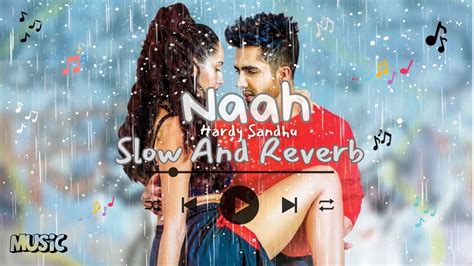 Naah Slow Reverb Harrdy Sandhu Song New Slowed