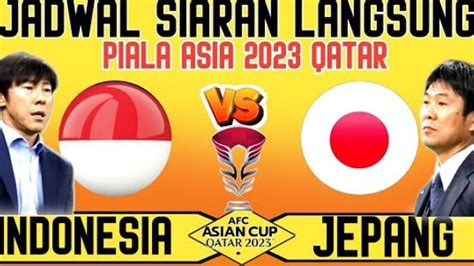 Gratis 4 Link Live Streaming Timnas Indonesia Vs Jepang Jadwal Siaran