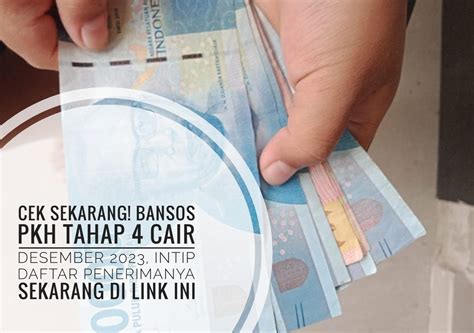 Cek Sekarang Bansos PKH Tahap 4 Cair Desember 2023 Intip Daftar Penerimanya Sekarang Di Link Ini