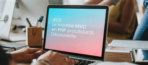 Tuto 16 Le Modèle Mvc En Php Procédural Découverte Sur