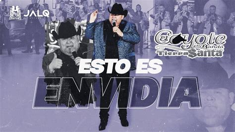 Esto Es Envidia By El Coyote Y Su Banda Tierra Santa From Mexico Popnable