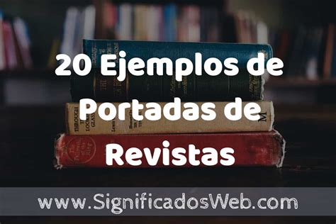 20 Ejemplos de Portadas de Revistas Tipos Definición y Análisis
