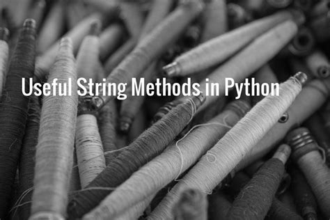 Useful String Methods In Python Towards Data Science