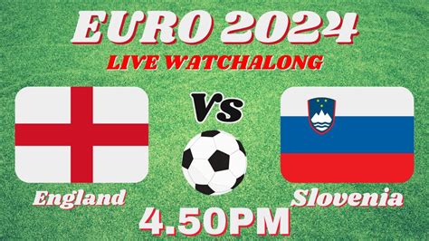 Euro 2024 England V Slovenia Live Watchalong Youtube