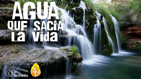 La Llamada Agua Que Sacia La Vida YouTube