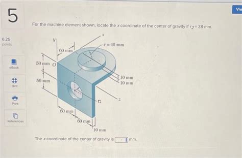 Solved For The Machine Element Shown Locate The X Chegg