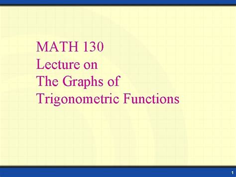 Math 130 Lecture On The Graphs Of Trigonometric