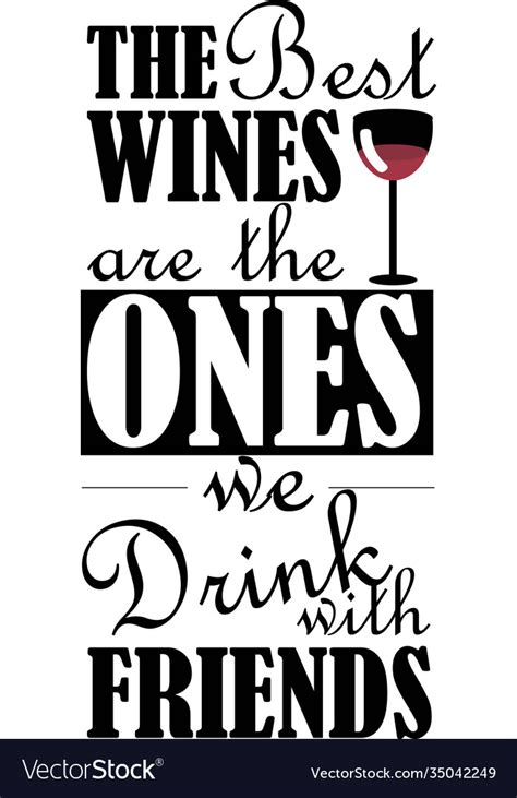 Best Wines Are Ones We Drink With Friend Vector Image