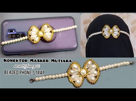 Membuat Konektor Masker Mutiara Multifungsi Phone Strap Beaded