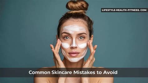 Common Skincare Mistakes That Many Women Commit