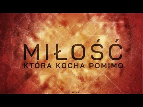 2023 02 22 MIŁOŚĆ KTÓRA KOCHA POMIMO Pastor Maciek YouTube
