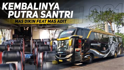 KEMBALINYA PUTRA SANTRI Armada Makin Ganteng Mas Dikin Feat Mas Adit
