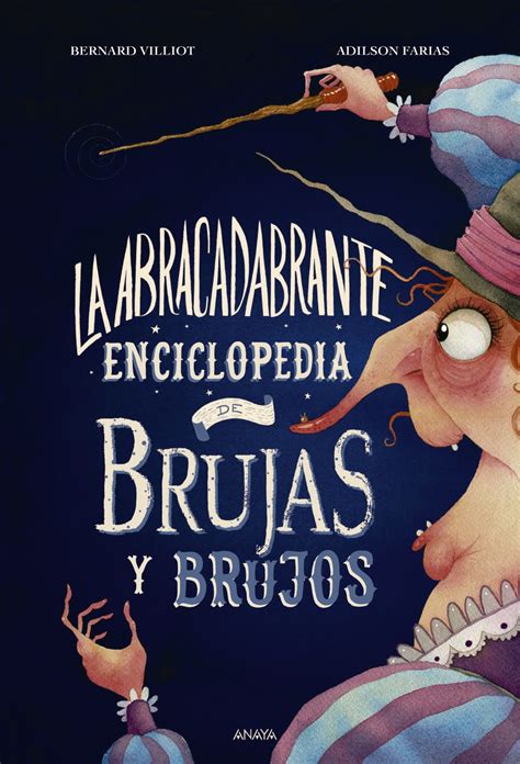 La Abracadabrante Enciclopedia De Brujas Y Brujos Anaya Infantil Y Juvenil