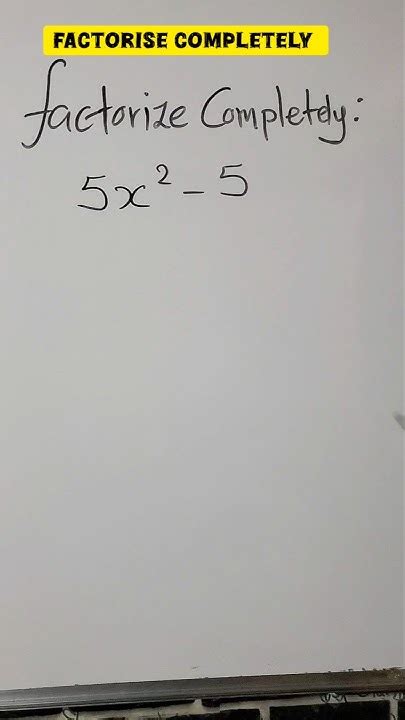 Factorise Completely 5x² 5 Maths Gcsemaths Mathtricks Algebra Shortsyoutube Youtube